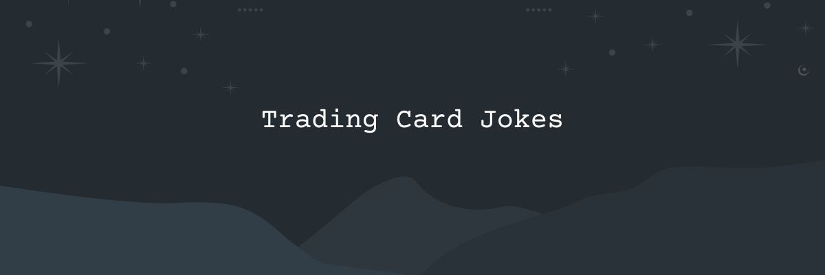 5 Trading Card Jokes